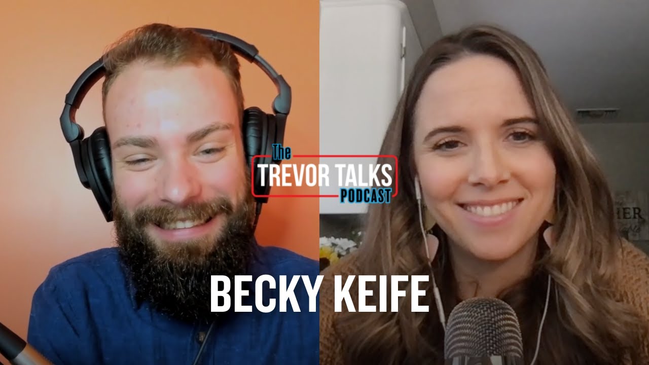 Becky Keife || Trevor Talks Podcast with Trevor Tyson - YouTube