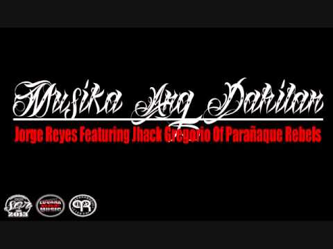 Musika Ang Dahilan - Jorge Reyes Ft. Jhack Gregorio of Parañaque Rebels ...