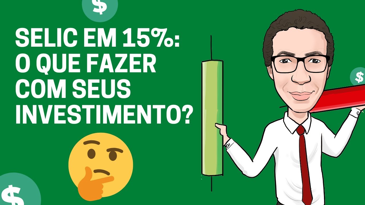 SELIC em 15%: o que fazer com seus investimentos? - YouTube