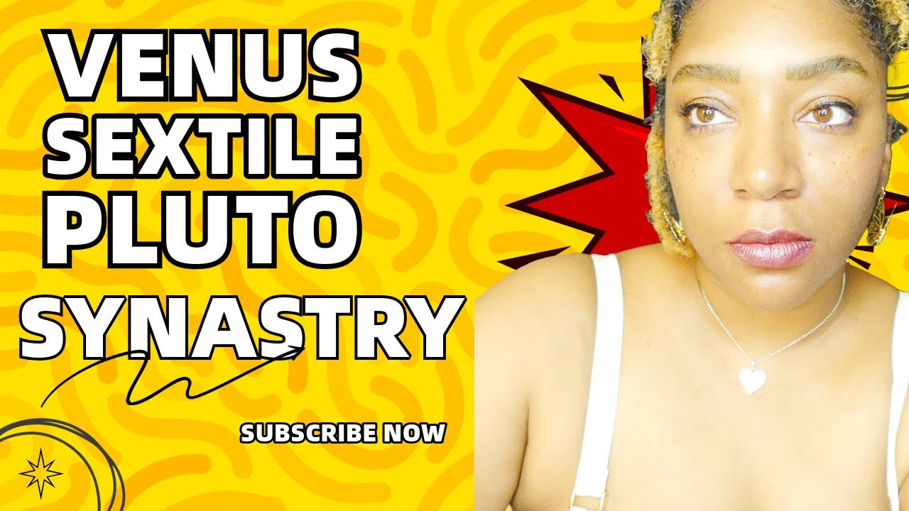 Venus Sextile Pluto Synastry- My Sexxi Love - YouTube