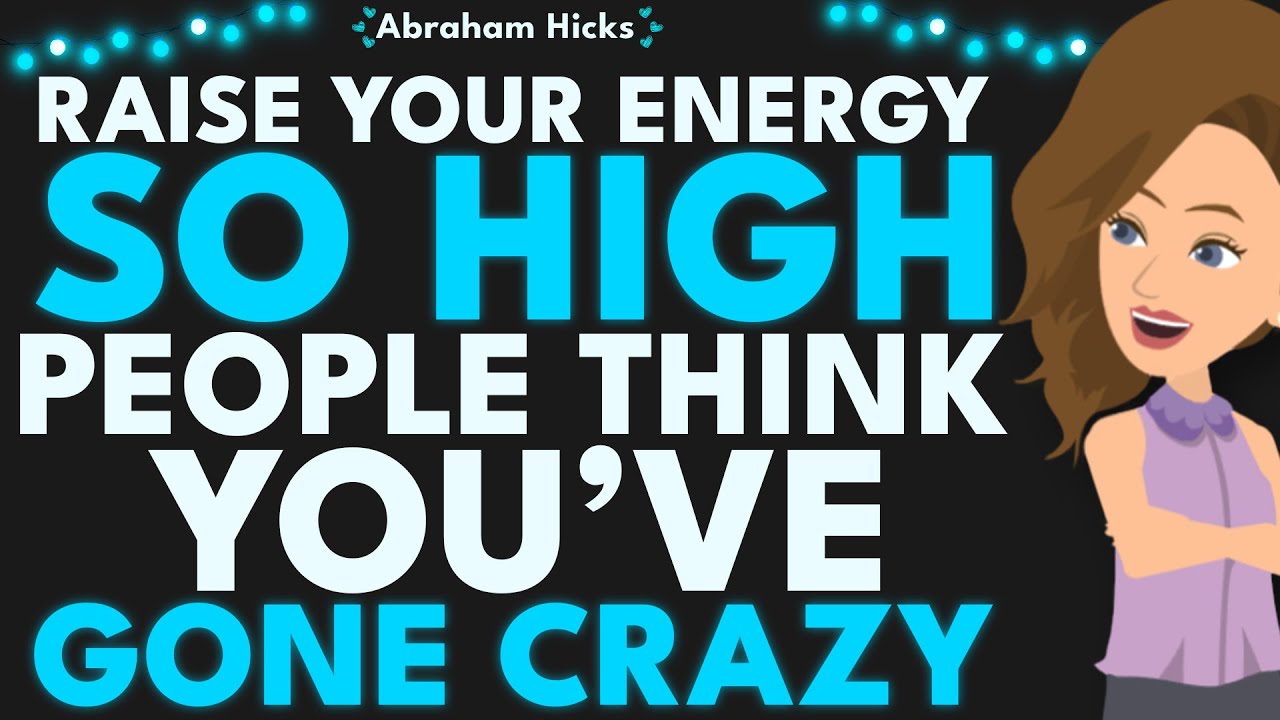 The Universe Loves Your Crazy-High Energy, Keep It Coming! 🌈 Abraham ...