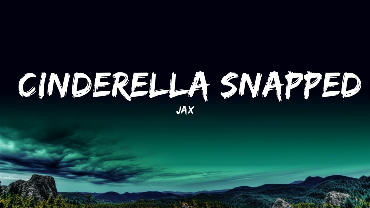 Jax - Cinderella Snapped (Lyrics) | 25 Min - YouTube