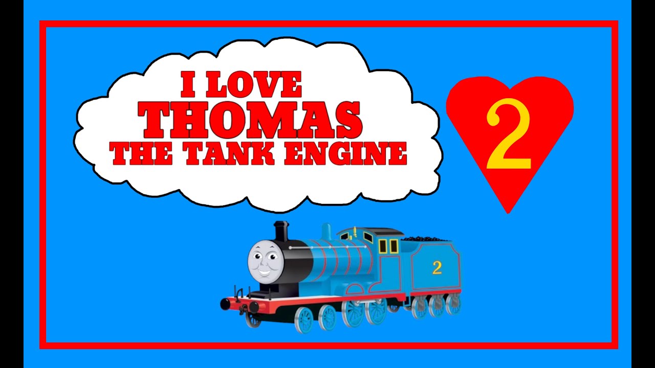 I Love Thomas The Tank Engine Part 2 - YouTube