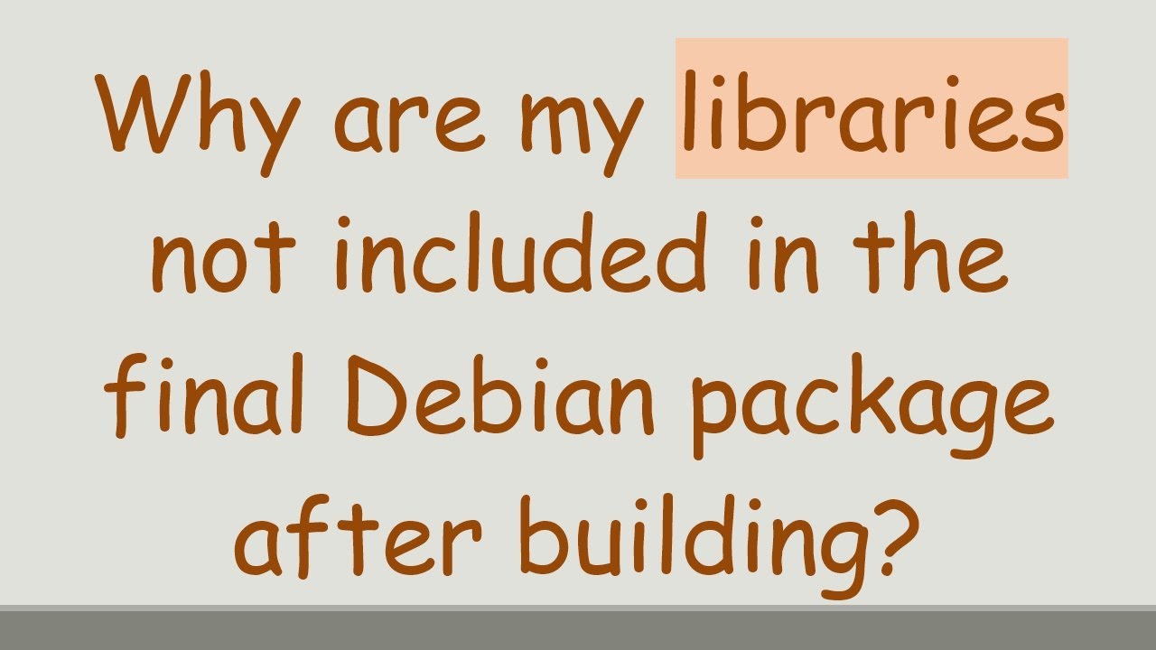 Why are my libraries not included in the final Debian package after ...