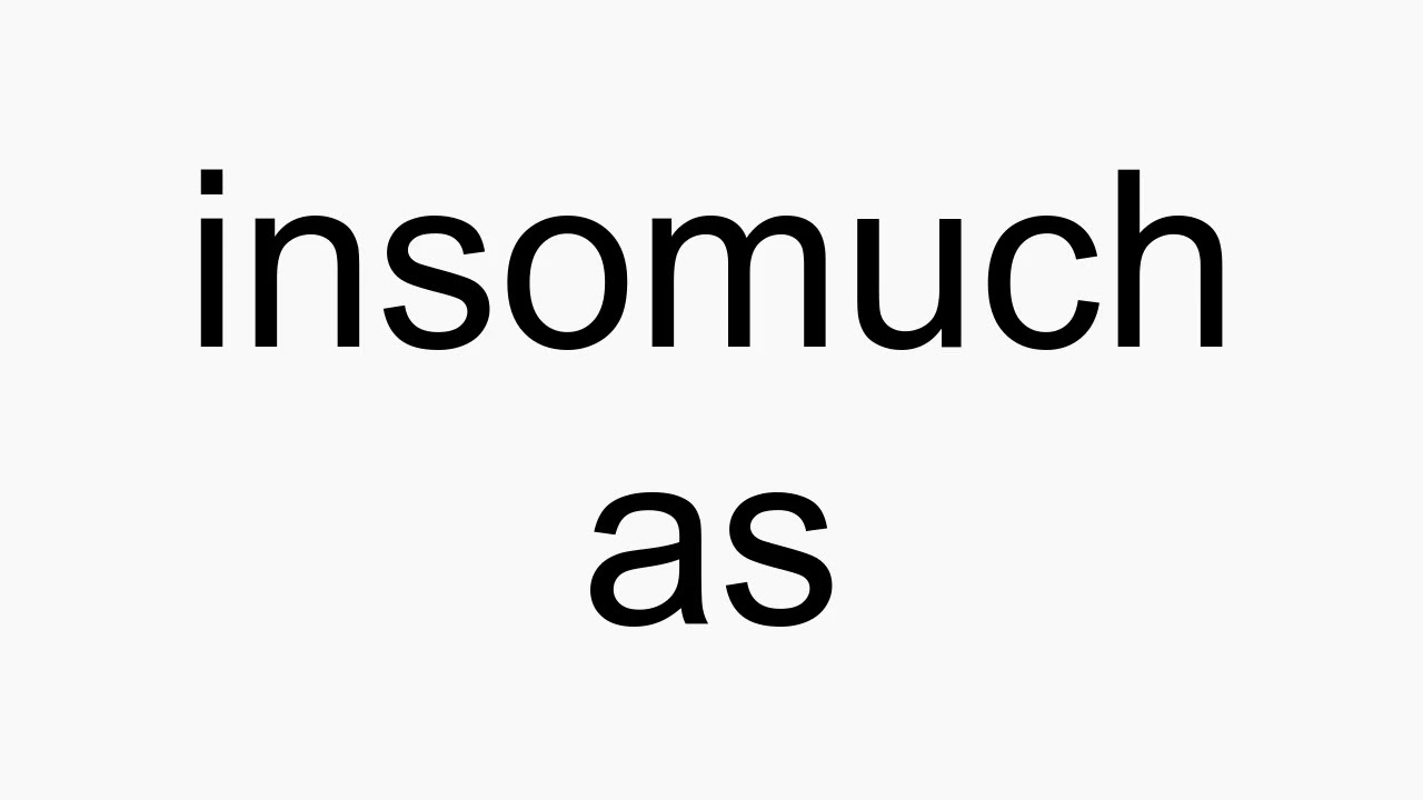 How to pronounce insomuch as - YouTube