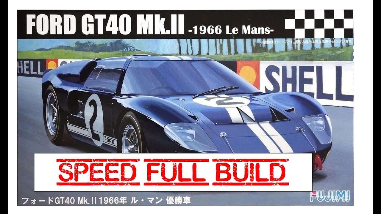 FORD GT40 fUJIMI SPEED FULL BUILD - YouTube
