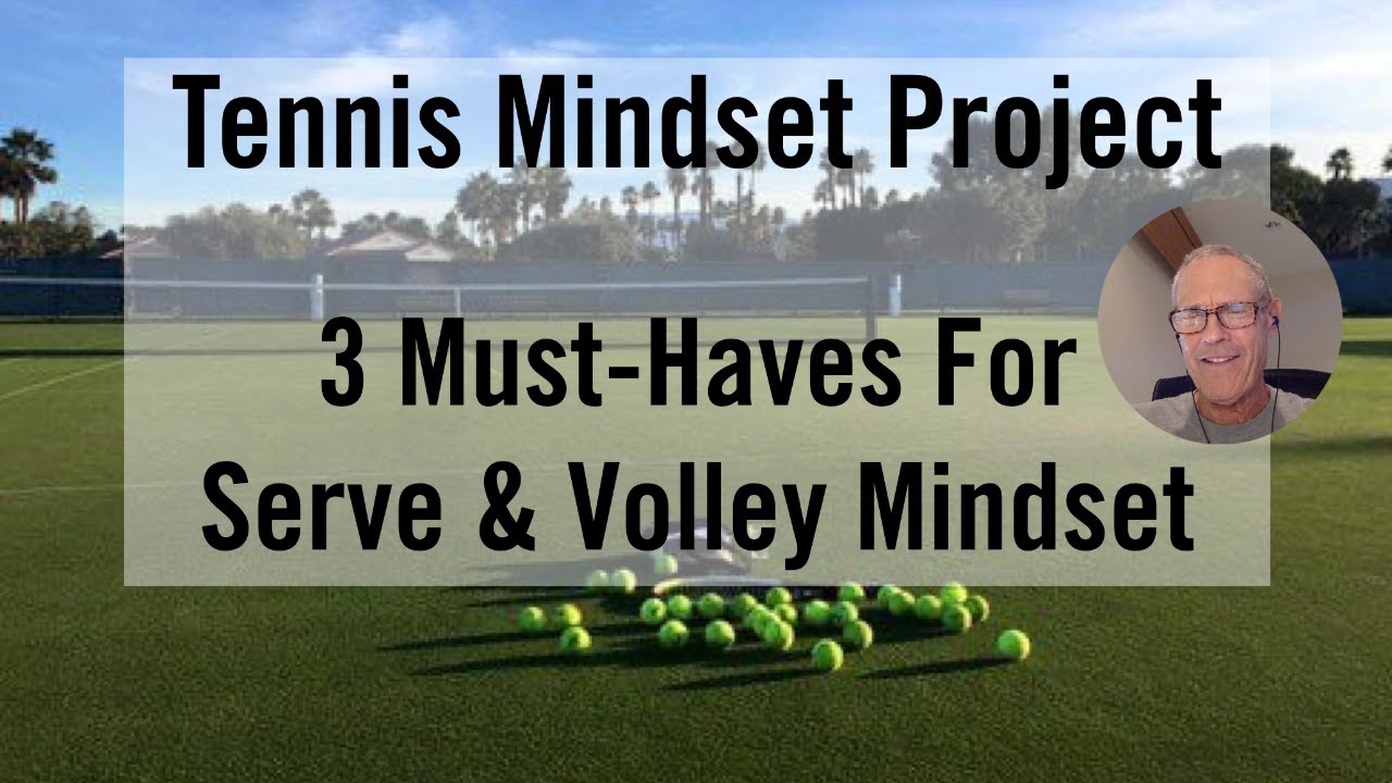 Tennis Mindset Training. 3 Must-Haves For Serve & Volley. - YouTube