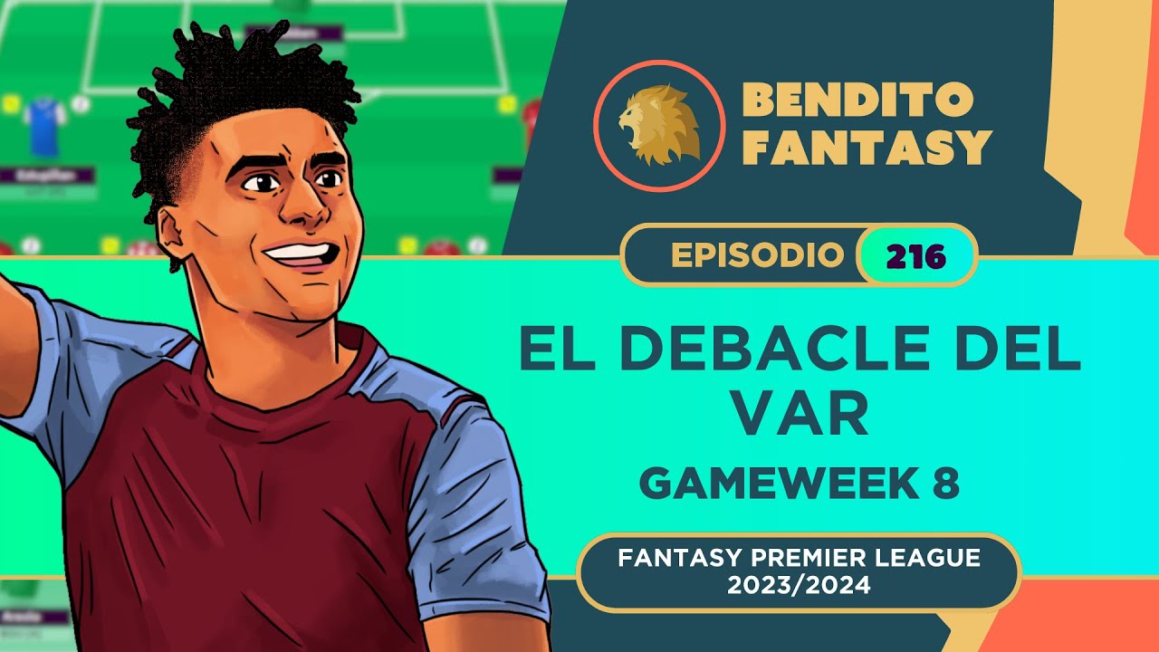 217 - Temporada 23-24 – Bendito Fantasy – (El debacle del VAR) – GW8 ...