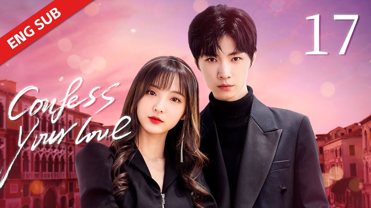 ENG SUB【Confess your love 麻烦请你先告白】EP17 | Starring: Nene Pornnappan Pornpenpipat，Song JiYang ...