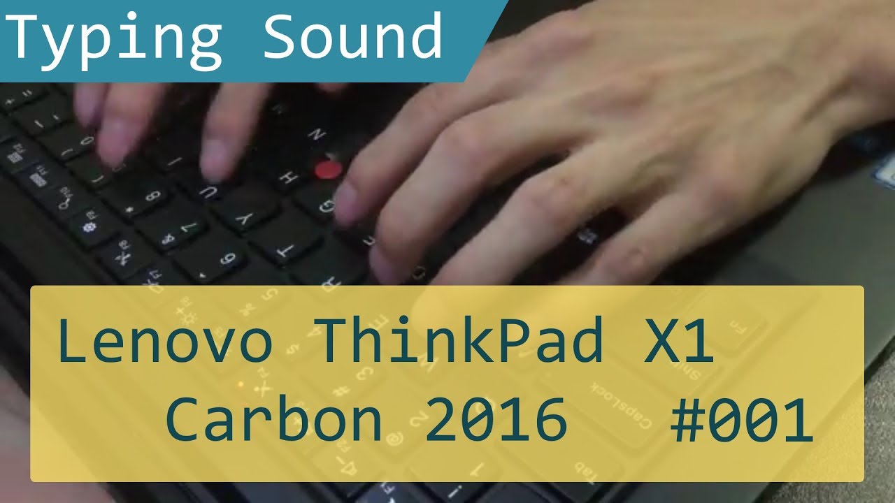 Typing Sound - Lenovo ThinkPad X1 Carbon 2016 #001 - YouTube