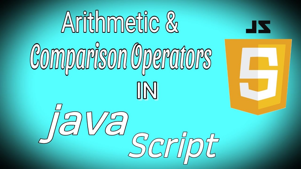 Operators In Javascript Arithmetic And Comparison Operators Youtube