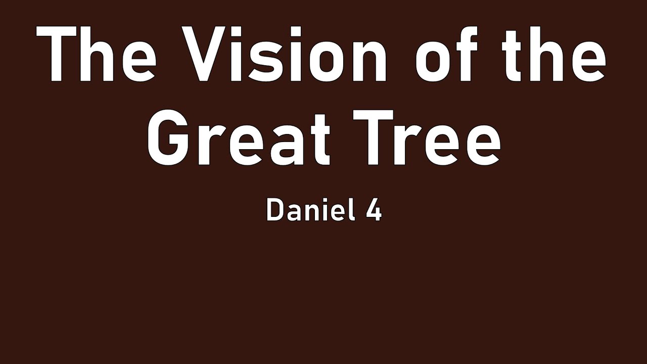 The Vision of the Tree - Daniel 4 - YouTube