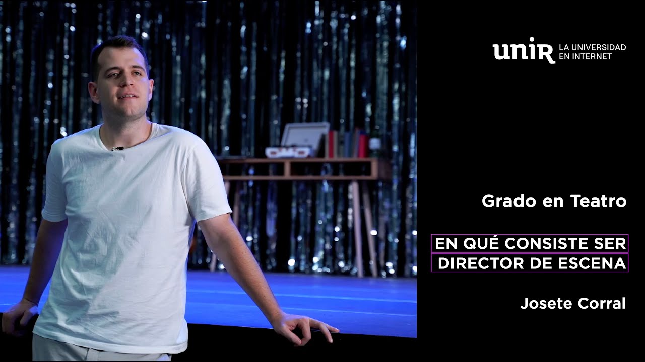 Grado en Teatro - En qué consiste ser director de escena | #UNIRteatro ...