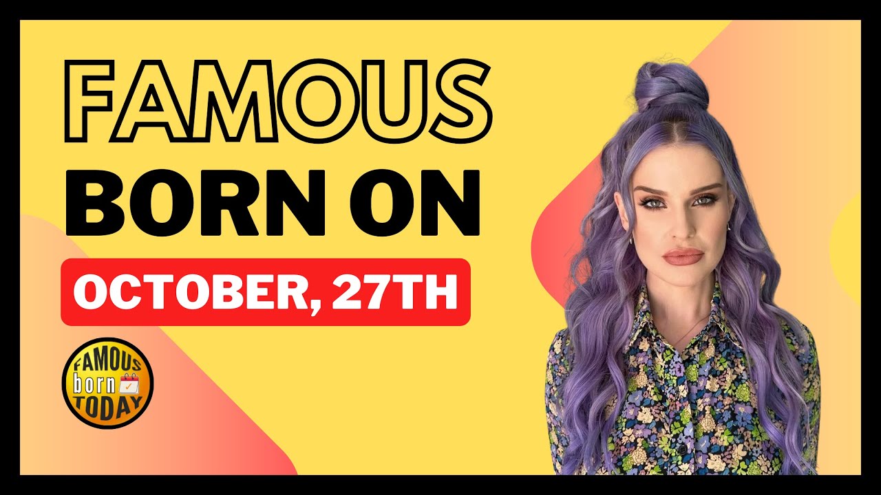 October 27 Famous Birthdays: Roosevelt, Kelly Osbourne & More! - YouTube