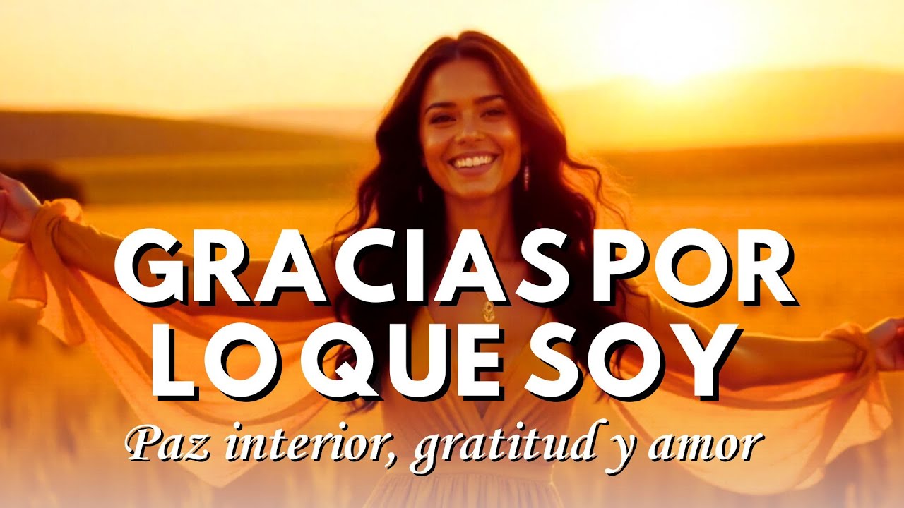 GRACIAS POR TODO LO QUE SOY Canción de Gratitud y Amor Propio - YouTube