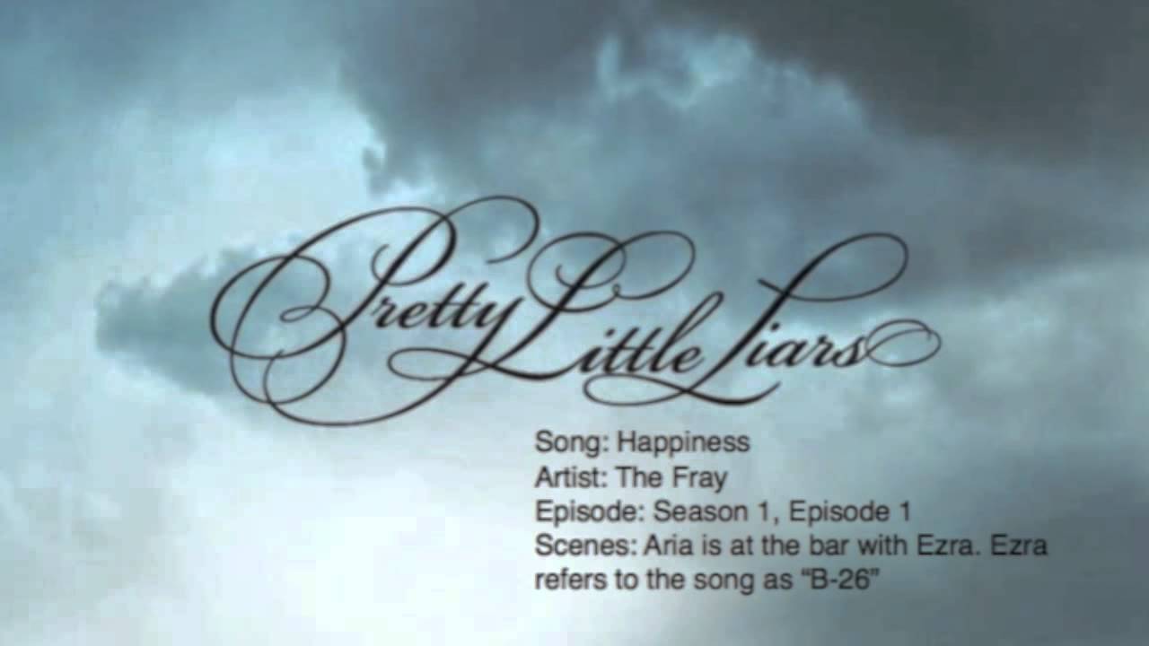 Pretty Little Liars Music: Season 1, Episode 1 - Happiness by The Fray ...
