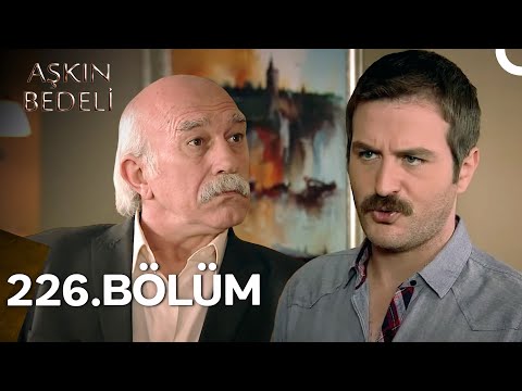 Aşkın Bedeli 226. Bölüm