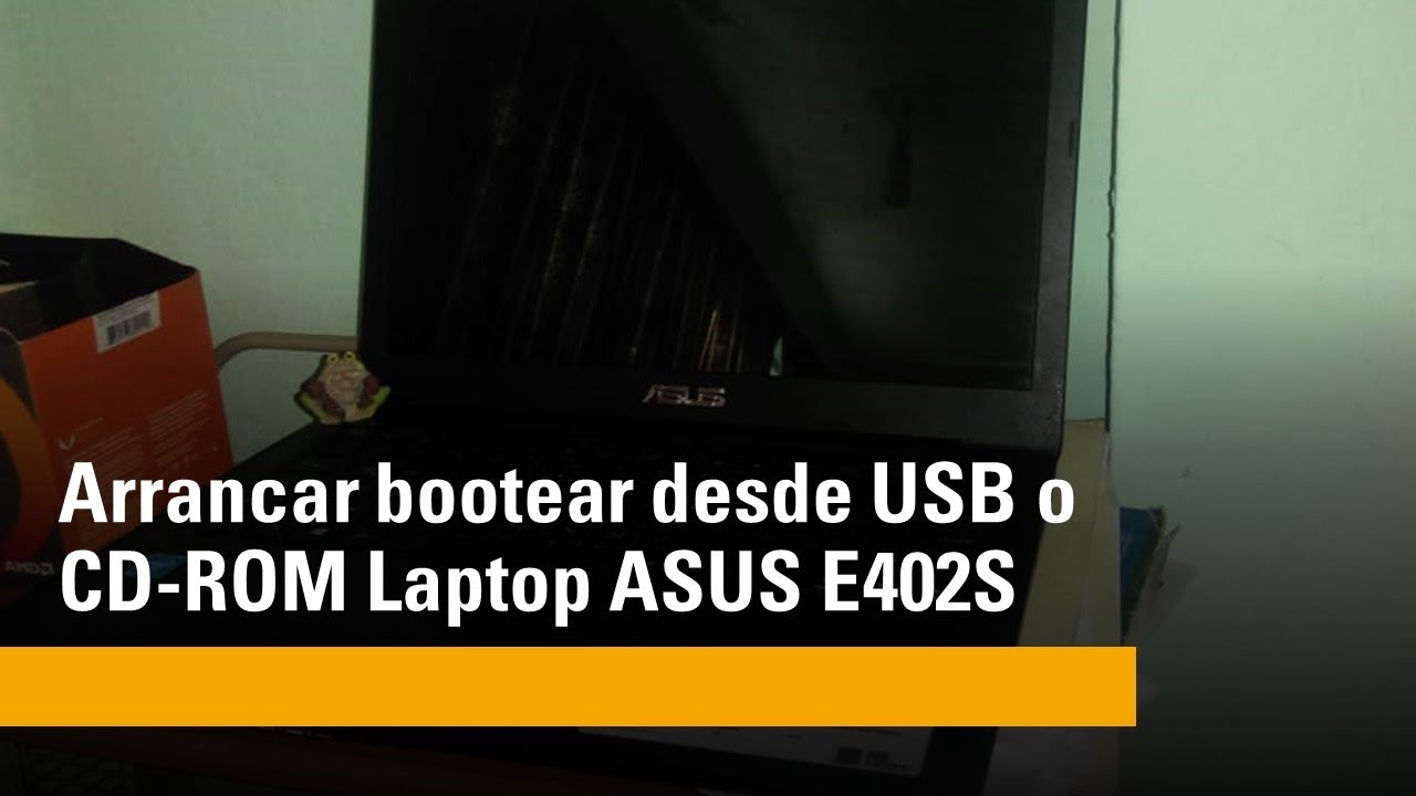 Arranque/Boot desde USB o CD-ROM Laptop ASUS E402S y modelo similares ...