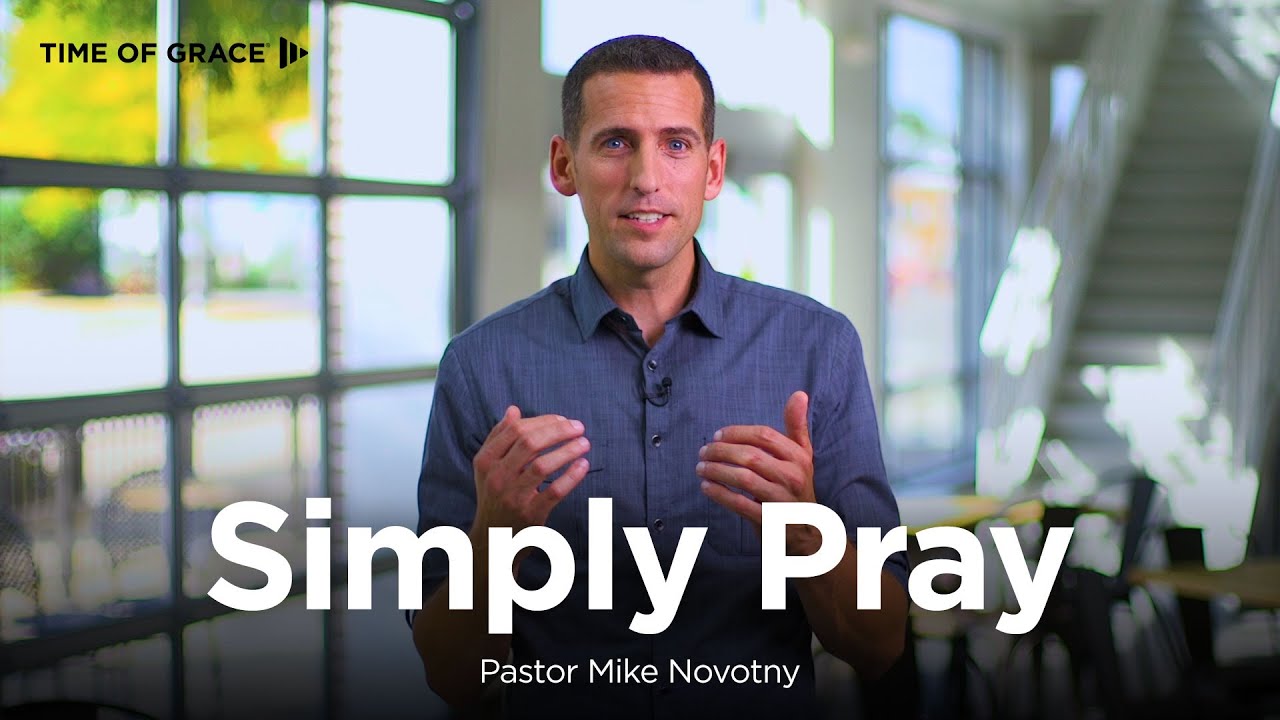 Simply Pray, Compilation // Mike Novotny // Time of Grace - YouTube