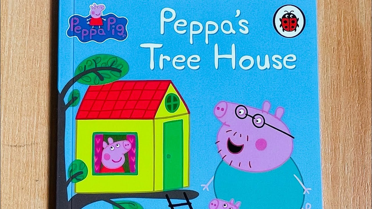 PEPPA’S TREE HOUSE 🏡 I Read Aloud Kids Story Book I #peppa #readaloud # ...