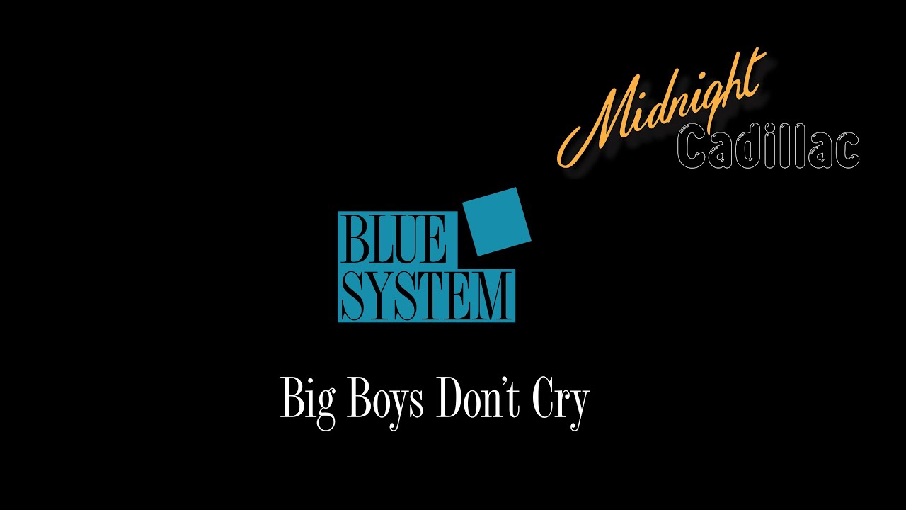 BLUE SYSTEM Big Boys Don't Cry - YouTube