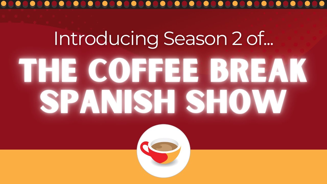 Season 2 of the Coffee Break Spanish Show - YouTube