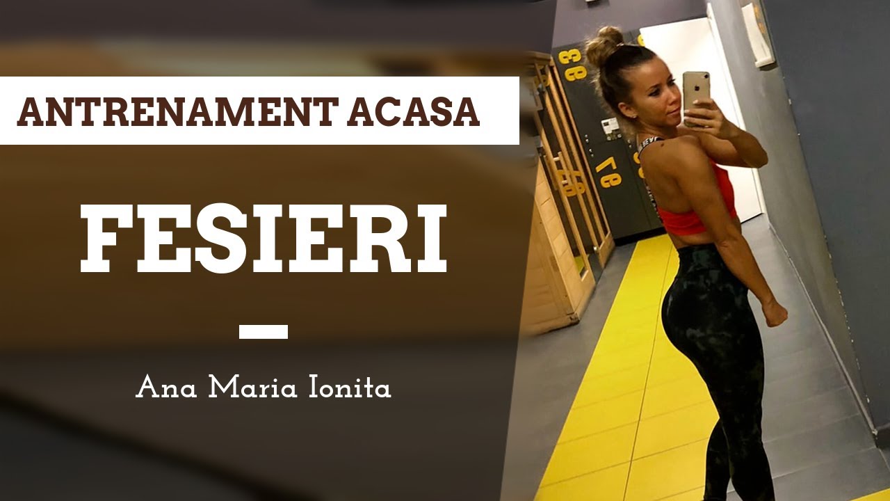 Antrenament ACASA complet de FESIERI realizat de Ana Maria Ionita ...