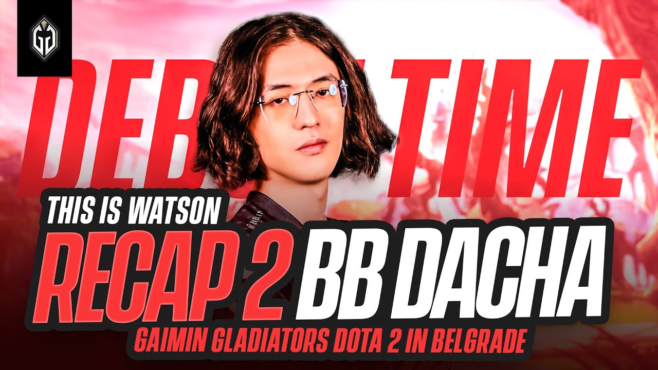 WATSON DEBUT: DOTA 2 BB DACHA BELGRADE | DAILY RECAP #2 - YouTube