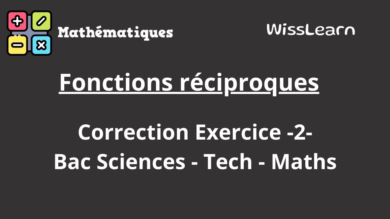 5. Fonctions réciproques: Correction Exercice 2 - Bac Sciences - Tech ...