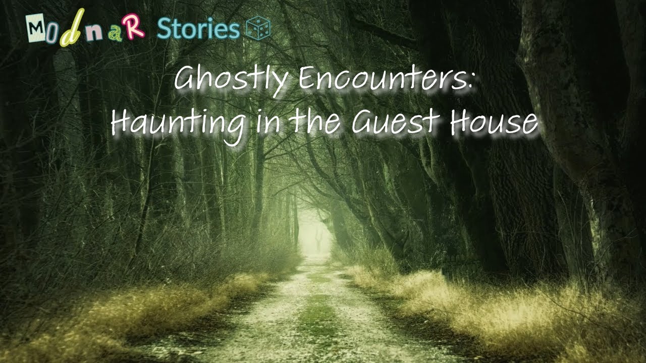 Ghostly Encounters: Haunting in the Guest House - YouTube