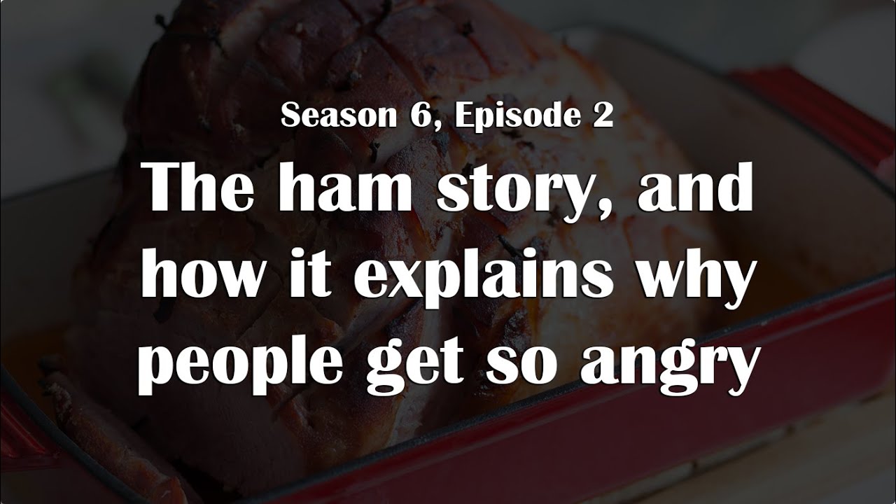 The ham story, and how it explains why people get so angry - YouTube