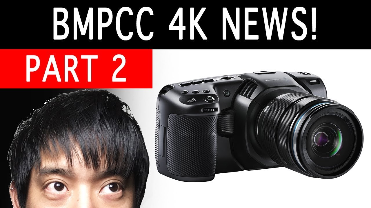 BMPCC 4K Updates, News, and more [as of SEPT 4th, 2018] - YouTube