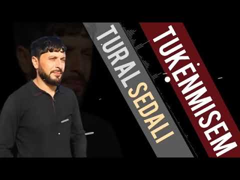 Tural Sedali - Tükenmişem 2023 Yeni