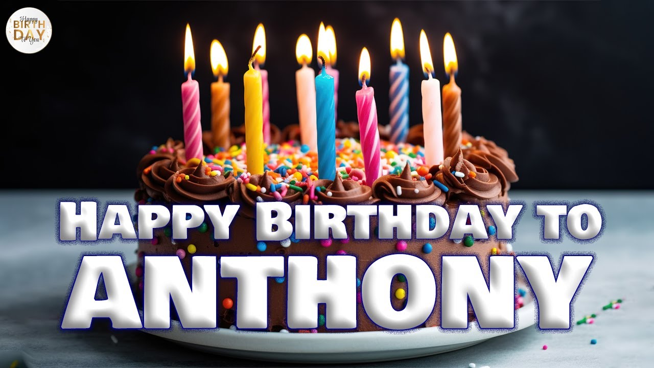 HAPPY BIRTHDAY TO ANTHONY - Happy Birthday Song WITH NAME - Happy ...