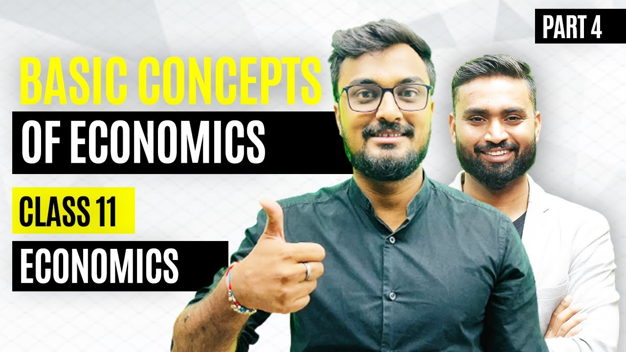 Basic Concepts of Economics (Part 4) | Class 11 Economics - YouTube