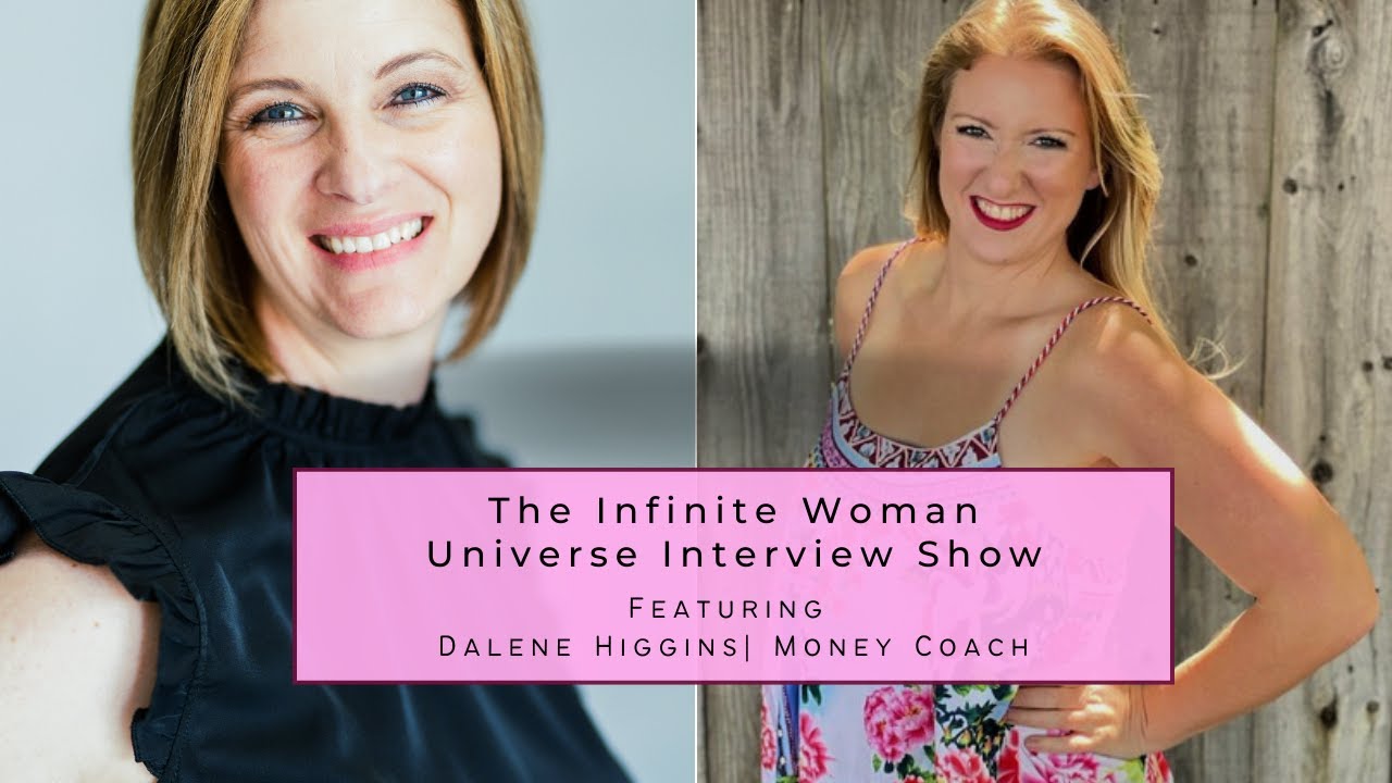 Infinite Woman Universe Interview Show with Dalene Higgins Money Coach for Gen X Women - YouTube