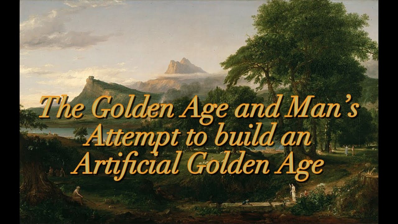 The Golden Age and Man’s Attempt to Build an Artificial Golden Age ...