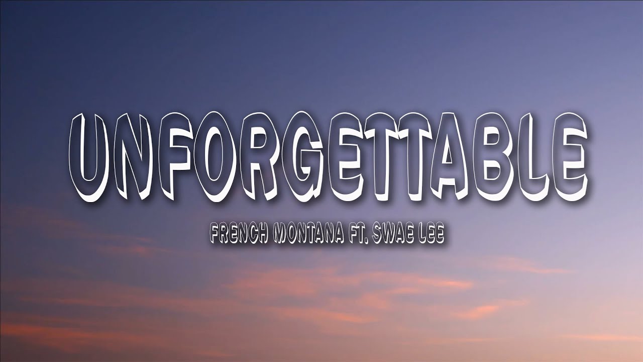 French Montana - Unforgettable (Lyrics) ft. Swae Lee - YouTube