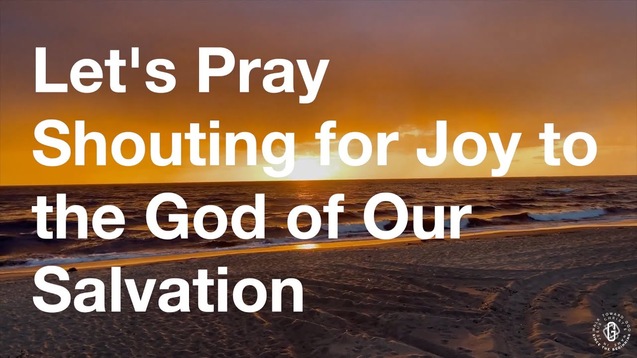 Shout for Joy to God: A Powerful Prayer of Salvation & Praise - YouTube