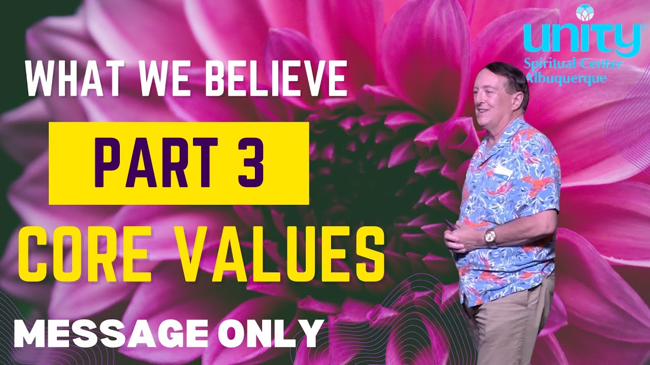 Core Values - What We Believe Part 3 - YouTube