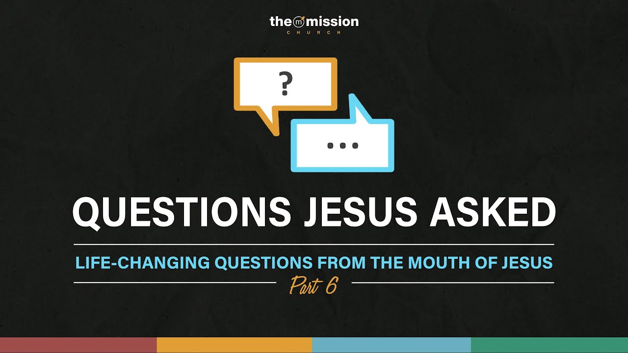 Questions Jesus Asked - Part 6 - YouTube