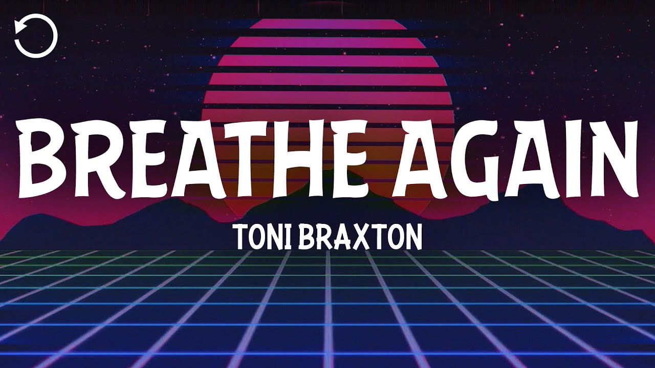 Toni Braxton - Breathe Again (Lyrics) - YouTube