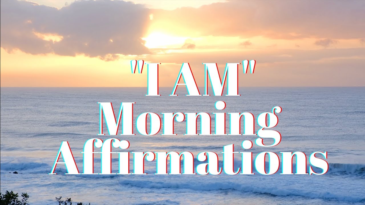 I AM Morning Affirmations For Success Abundance & Confidence - How To ...