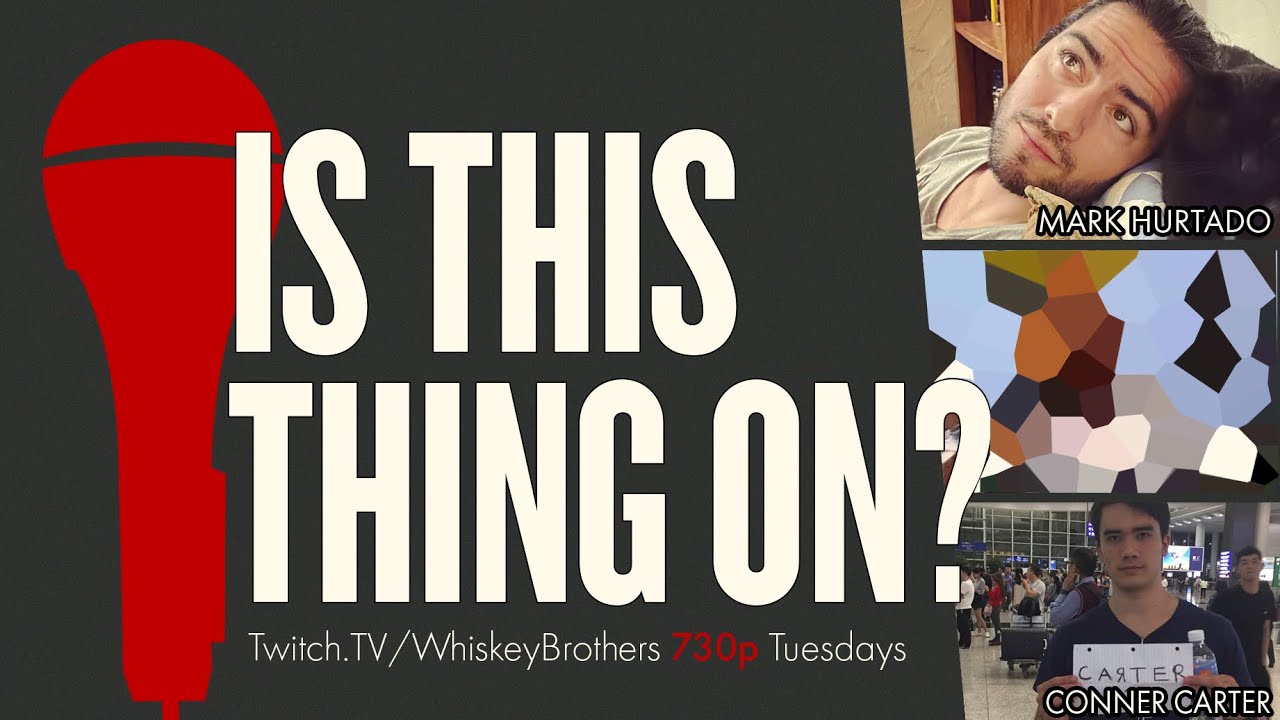 Is This Thing On? w/ Mark Hurtado & Conner Carter | The Whiskey ...