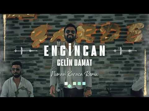 Engincan - Gelin Damat (Numan Karaca Remix)