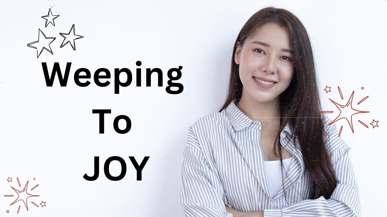 Weeping to Joy - YouTube