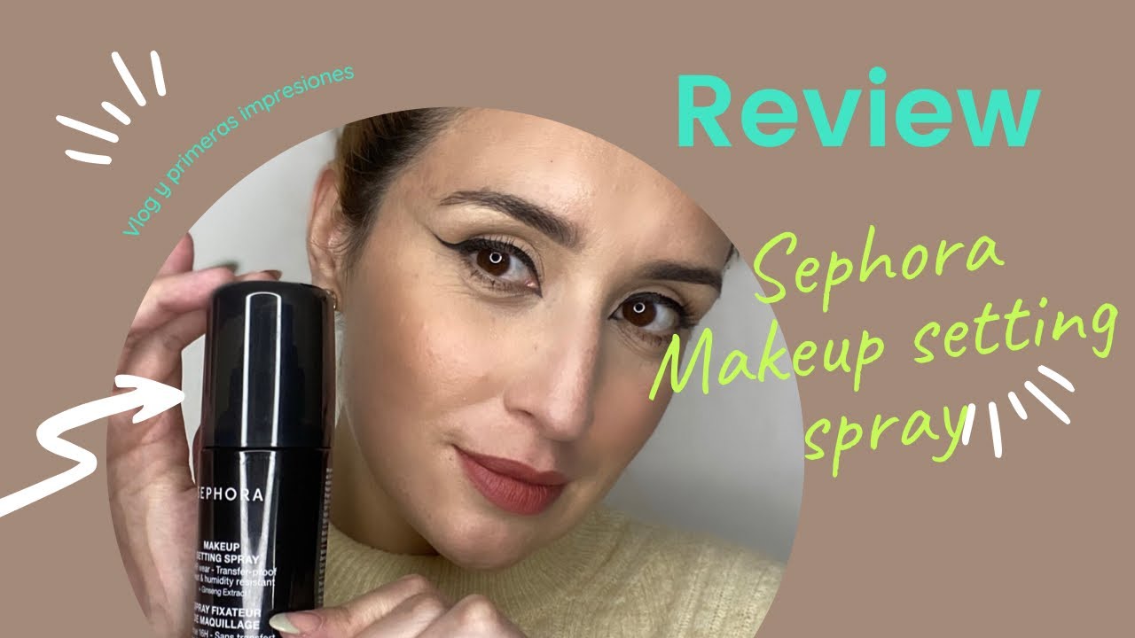 Review y primeras impresiones del SEPHORA MAKEUP SETTING SPRAY - YouTube