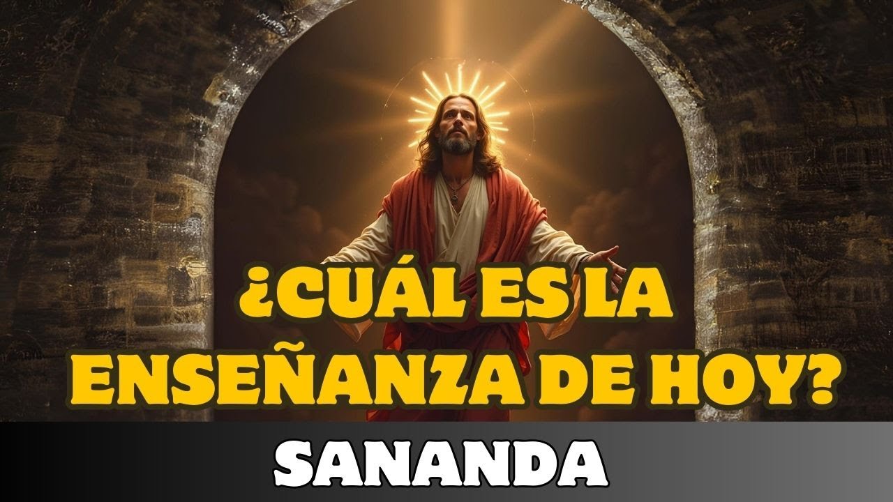 SANANDA JESÚS: ¿CUÁL ES LA ENSEÑANZA DE HOY? - YouTube