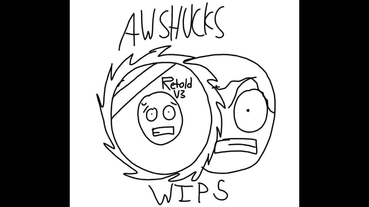 Aw Shucks Retold V3 (Remake) WIP 5 - YouTube