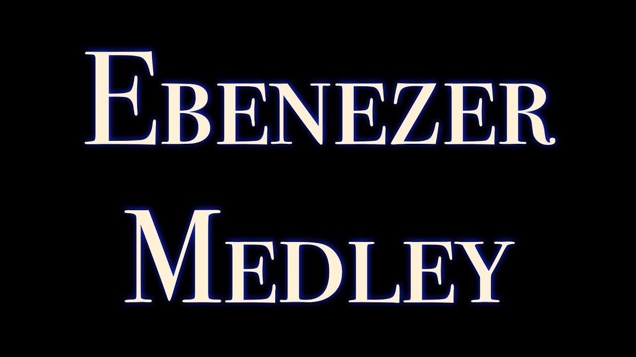 EBENEZER MEDLEY [LA MESA, GRAN REY, ANTE EL REY] | THE WORSHIP ROOM ...